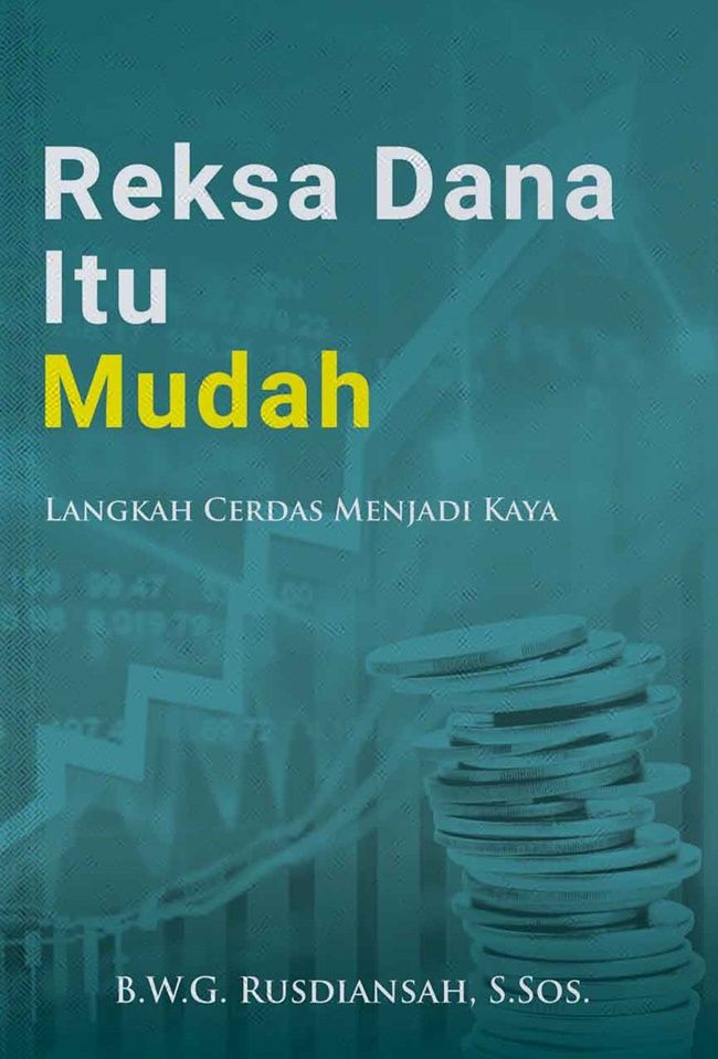 Jual Buku Reksa Dana Itu Mudah: Langkah Cerdas Menjadi Kaya Karya B.W.G ... Jual Buku Reksa Dana Itu Mudah: Langkah Cerdas Menjadi Kaya Karya B.W.G ...