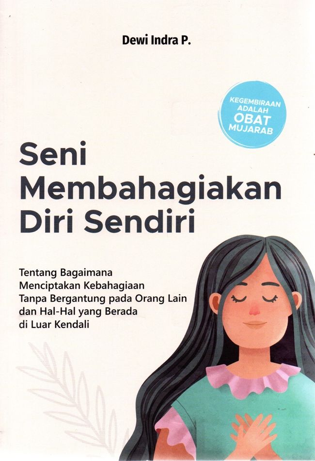 Jual Buku Seni Membahagiakan Diri Sendiri Karya Dewi Indra Puspitasari | Toko Buku Online ...