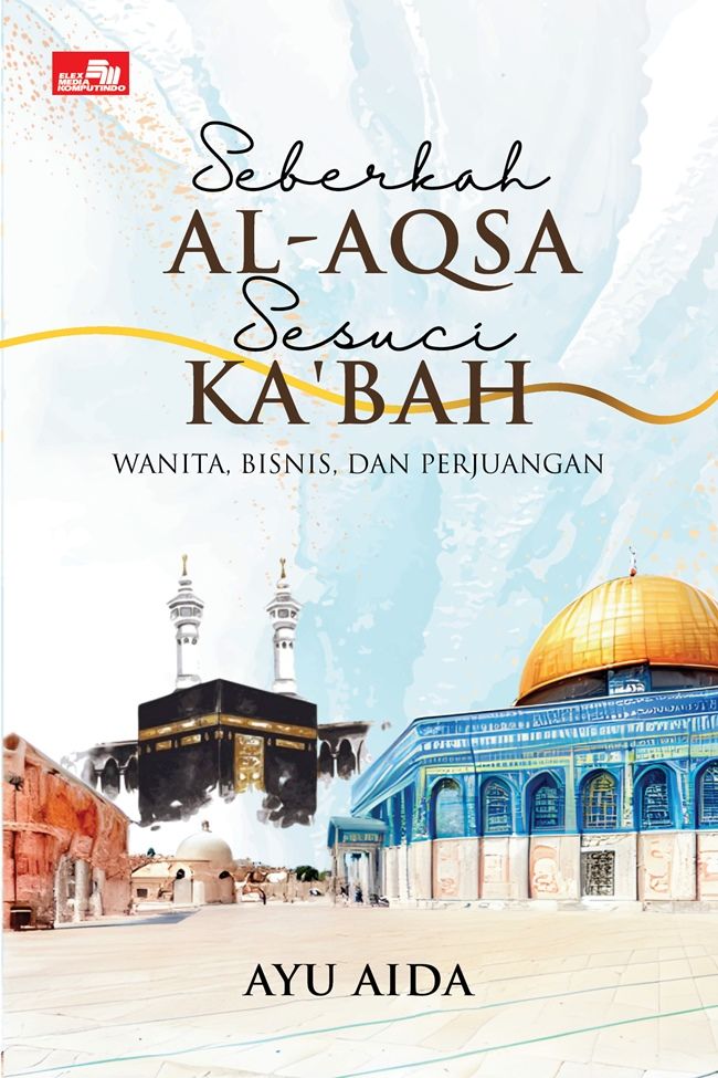 Jual Buku Seberkah Al-Aqsa Sesuci Ka`bah: Wanita, Bisnis, dan ...
